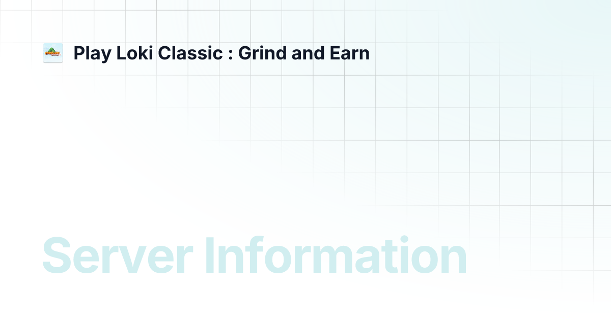 Server Information | Play Loki Classic : Grind and Earn